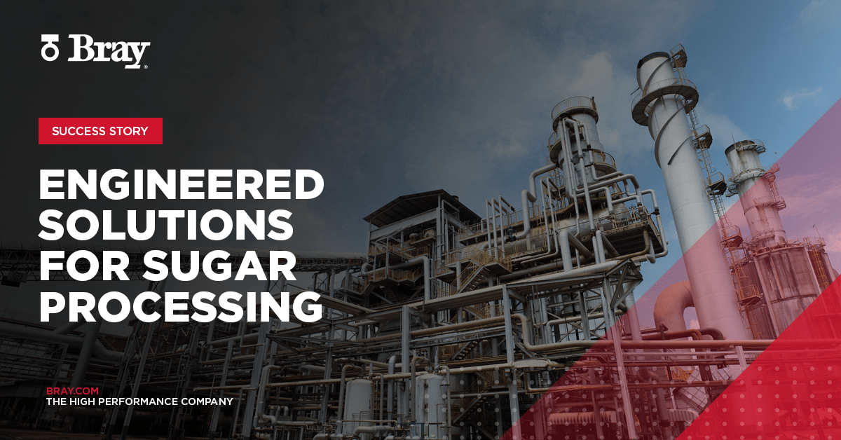 Engineered Solutions for Sugar Processing | Bray